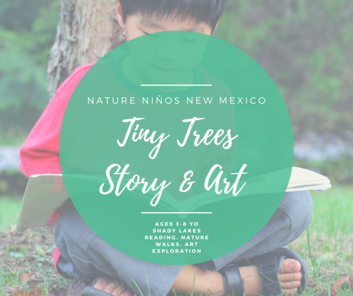 Join Tiny Trees Art & Stories :: Nature Ninos New Mexico